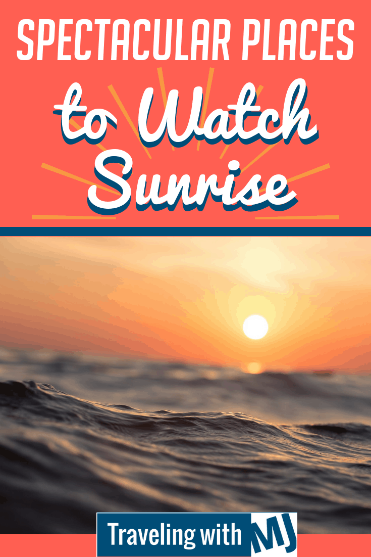 23 Spectacular Places to Watch Sunrise - Traveling with MJ