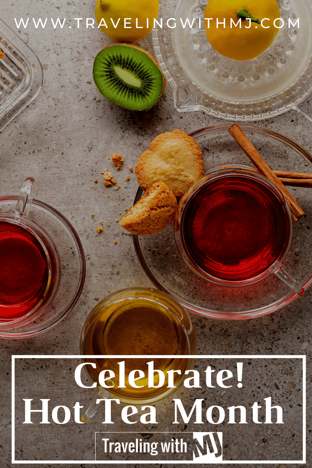 Sip Up! January is Hot Tea Month - Traveling with MJ