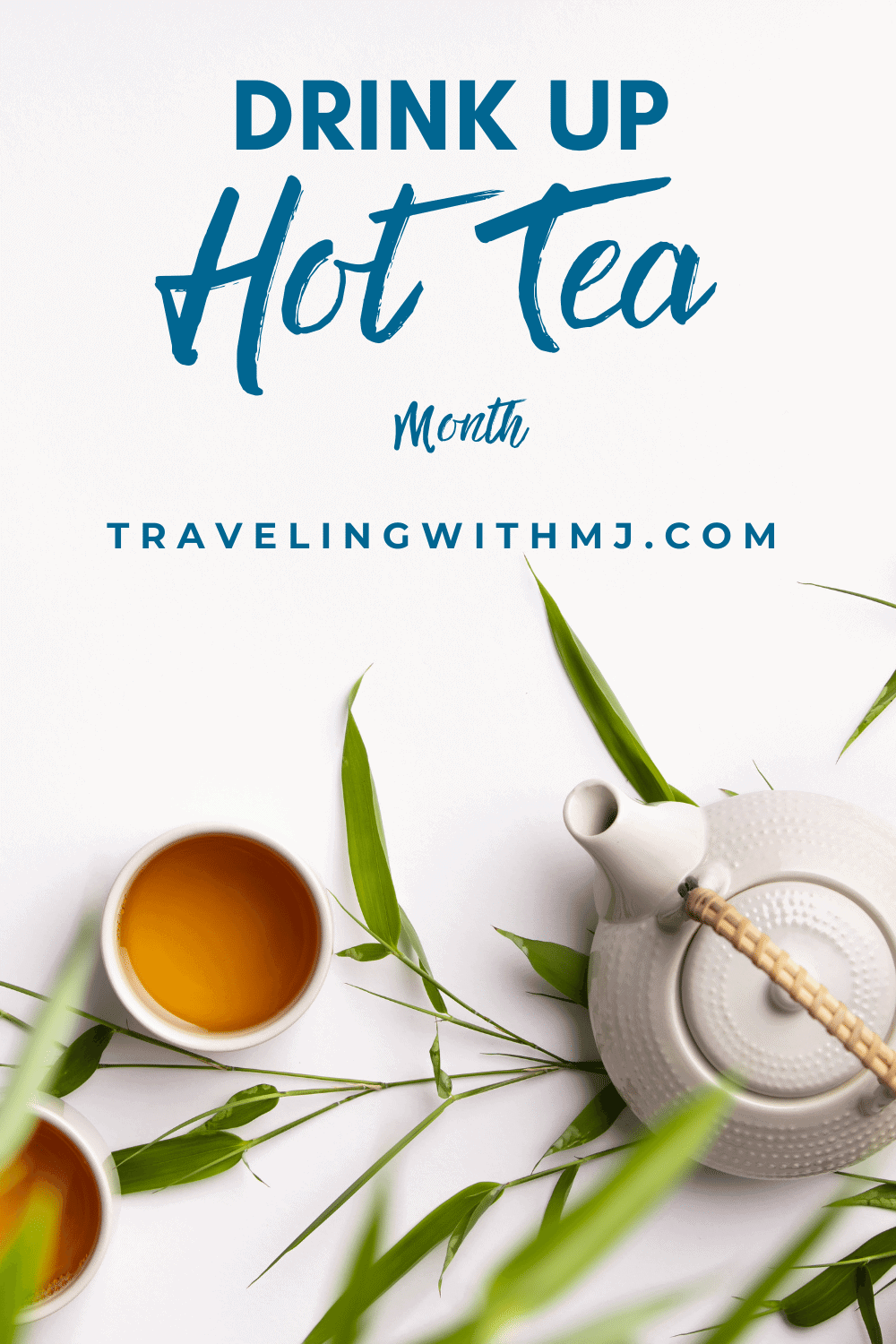 Sip Up! January is Hot Tea Month - Traveling with MJ
