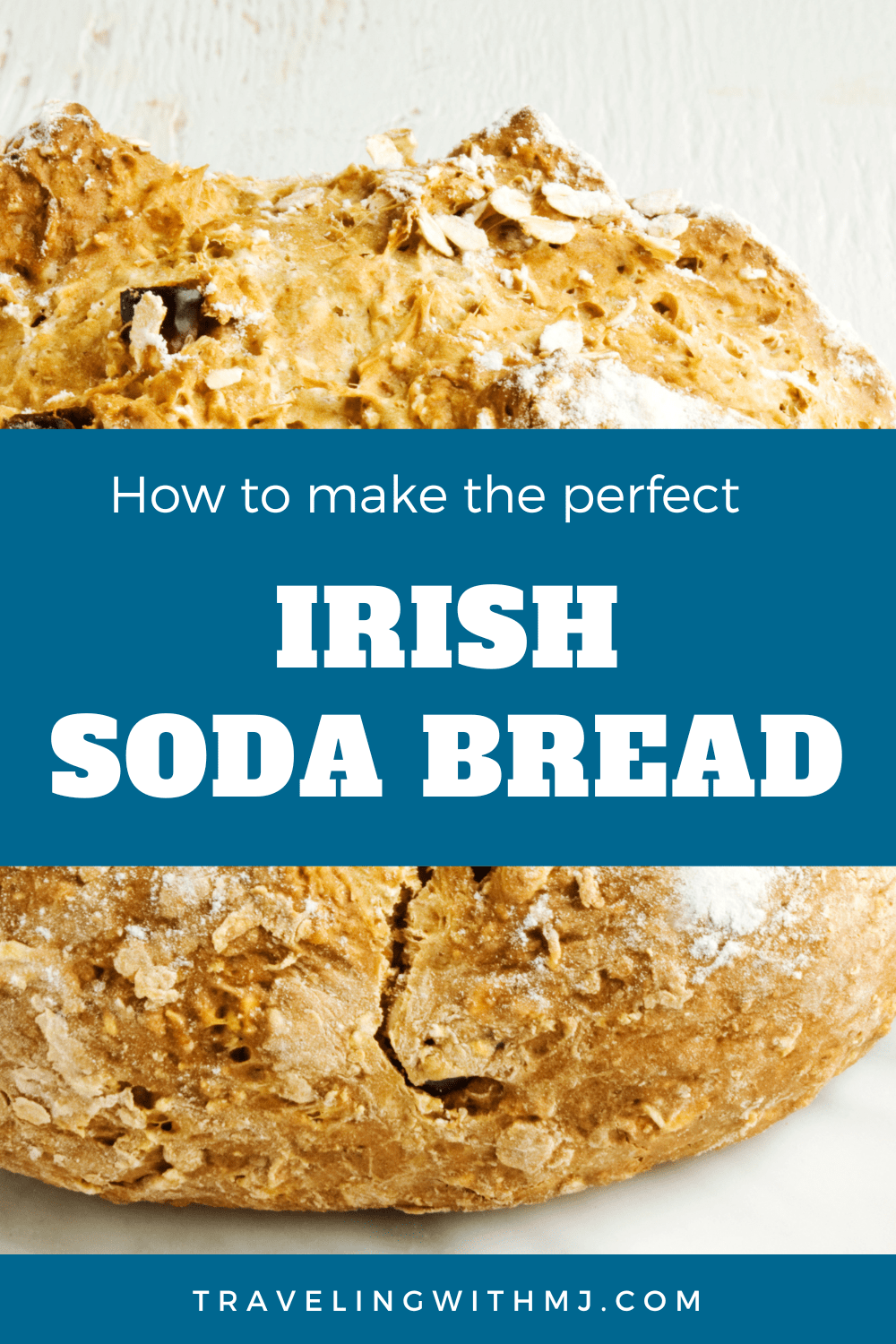 Irish Soda Bread: A Traditional Irish Recipe - Traveling with MJ