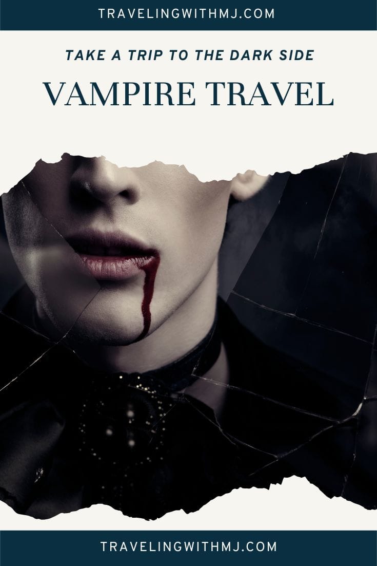 Vampire Travel: Planning a Trip to the Dark Side - Traveling with MJ